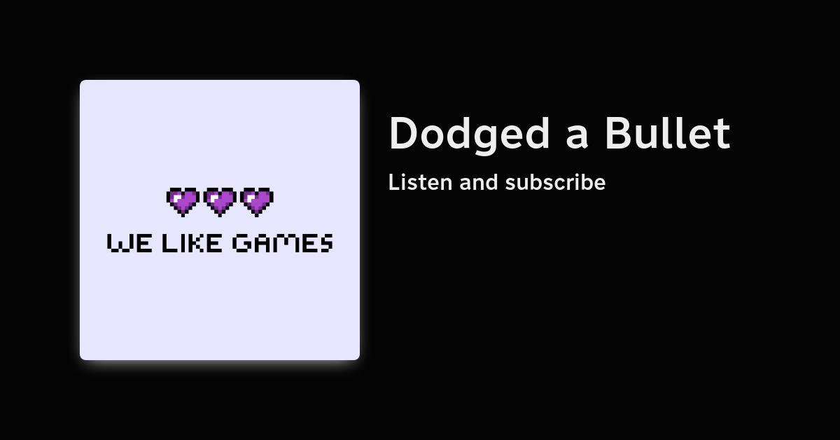 S1E3 - Dodged a Bullet