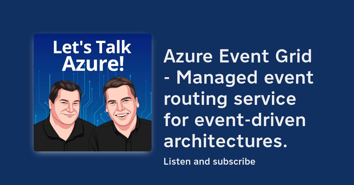 Azure Event Grid - Managed event routing service for event-driven ... Azure Event Grid - Managed event routing service for event-driven ...