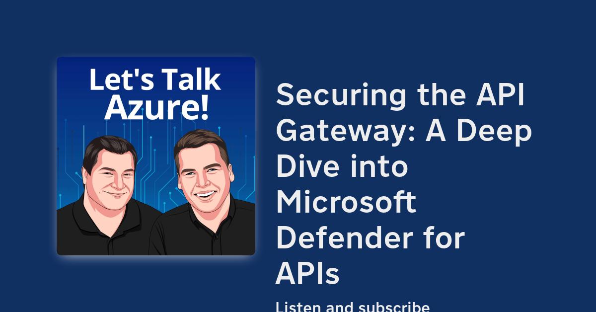 Securing the API Gateway: A Deep Dive into Microsoft Defender for APIs ...