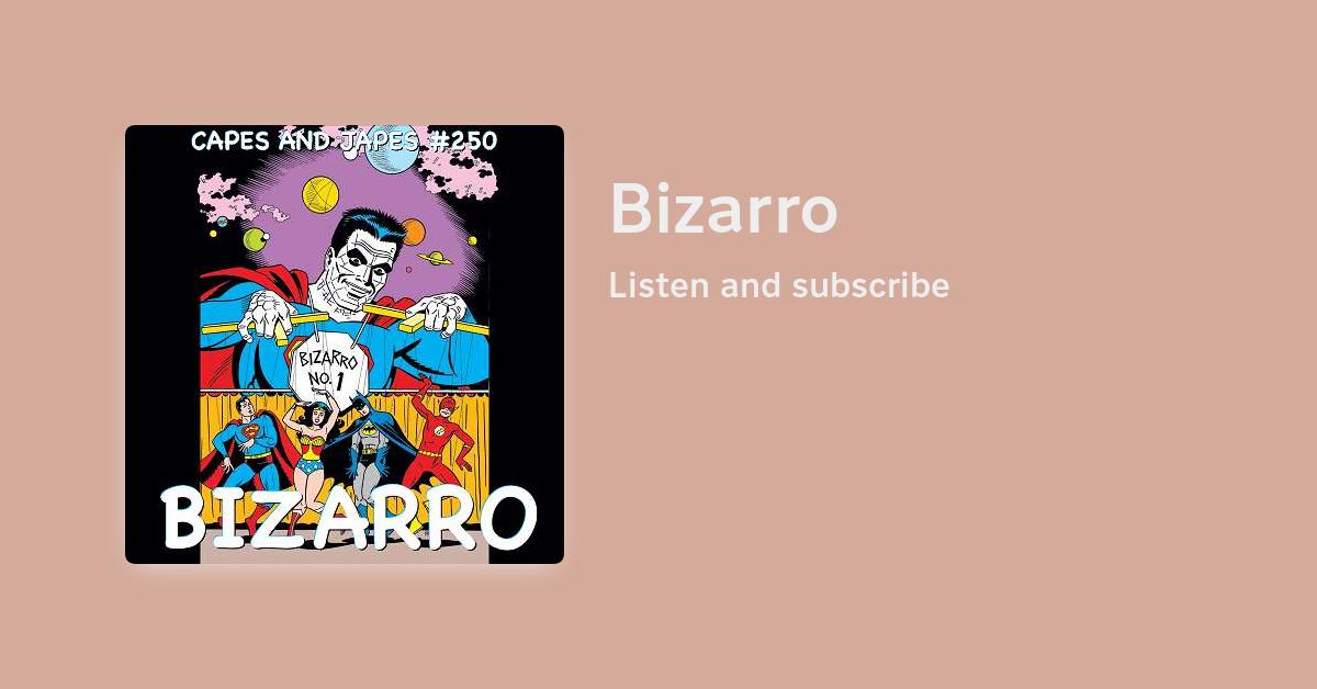 #250 – Bizarro