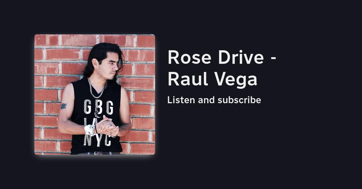 Rose Drive - Raul Vega