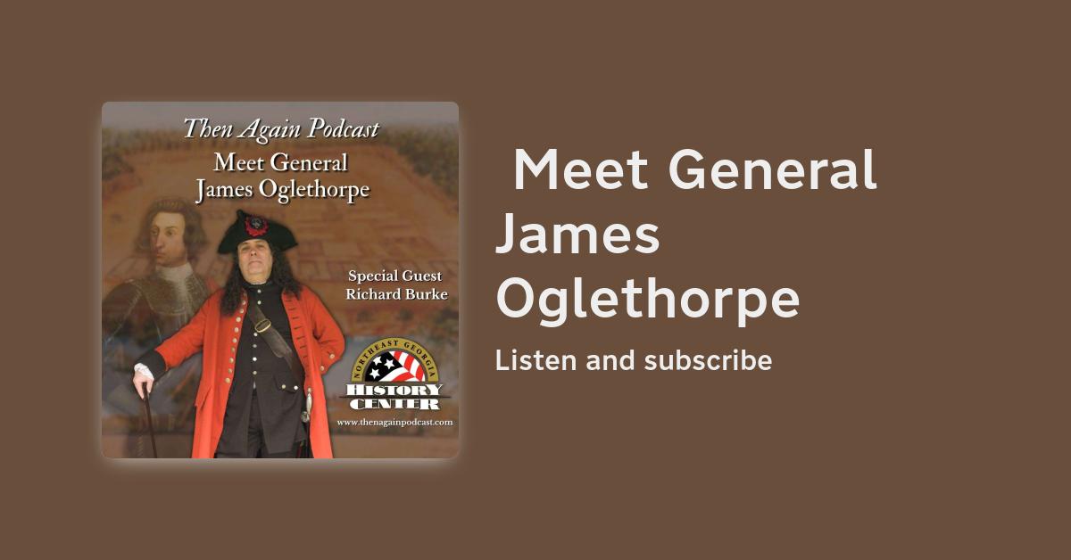 E160 Meet General James Oglethorpe