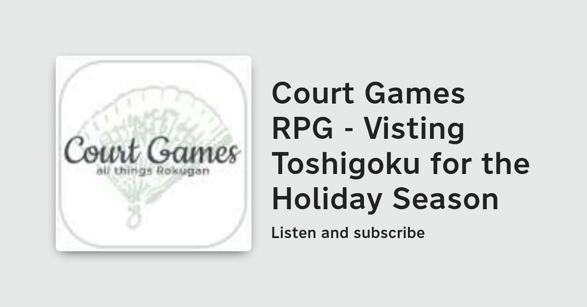 Court Games RPG - Visting Toshigoku for the Holiday Season