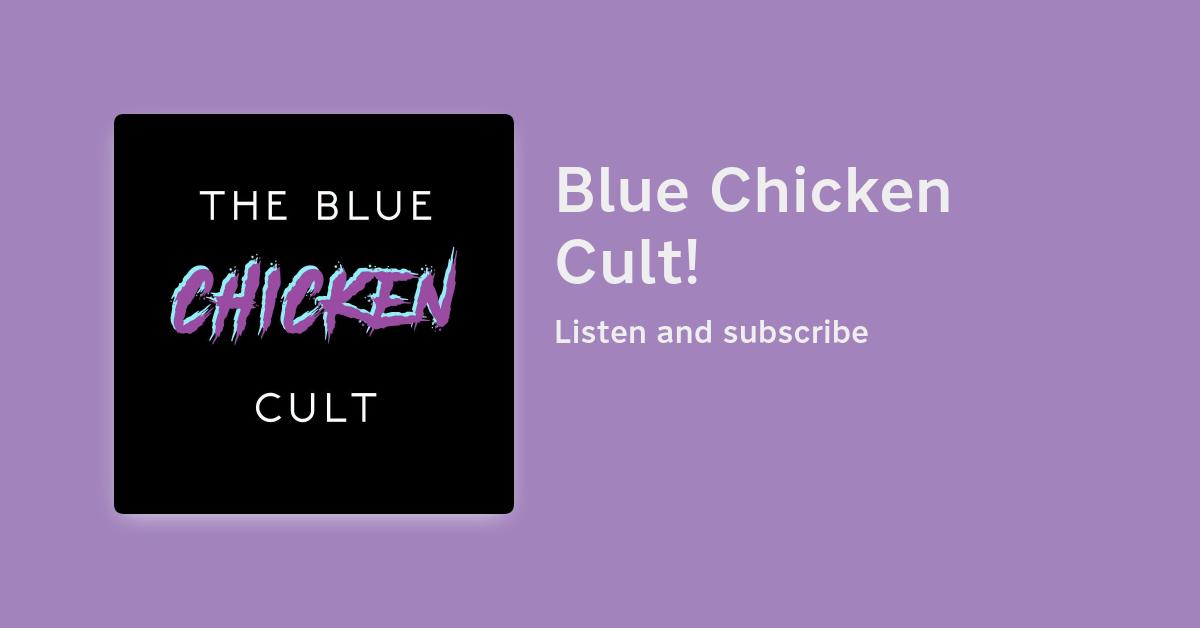 S1E10 - Blue Chicken Cult!