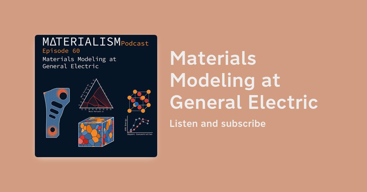 Episode 60: Materials Modeling at General Electric