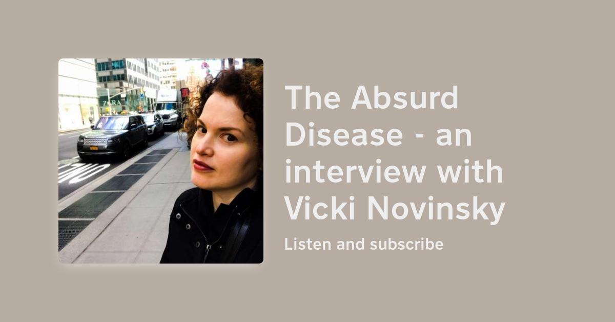 Episode 119: The Absurd Disease - an interview with Vicki Novinsky