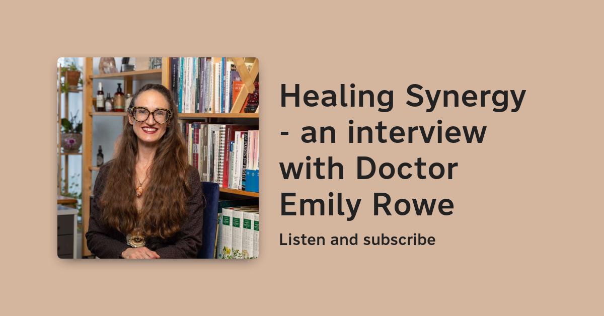 Episode 419: Healing Synergy - an interview with Doctor Emily Rowe