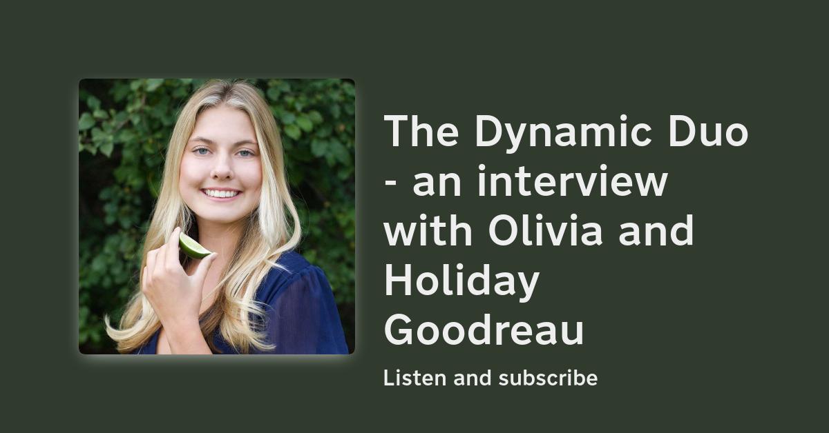 Episode 137: The Dynamic Duo - an interview with Olivia and Holiday ...
