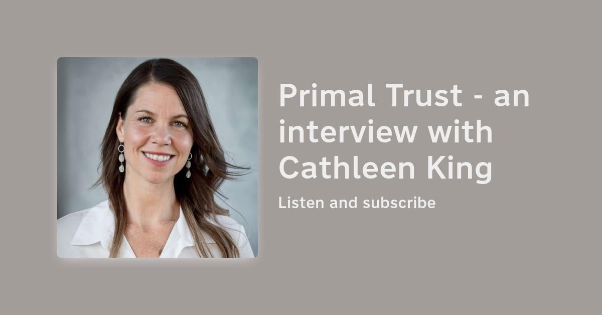 Episode 371: Primal Trust - an interview with Cathleen King