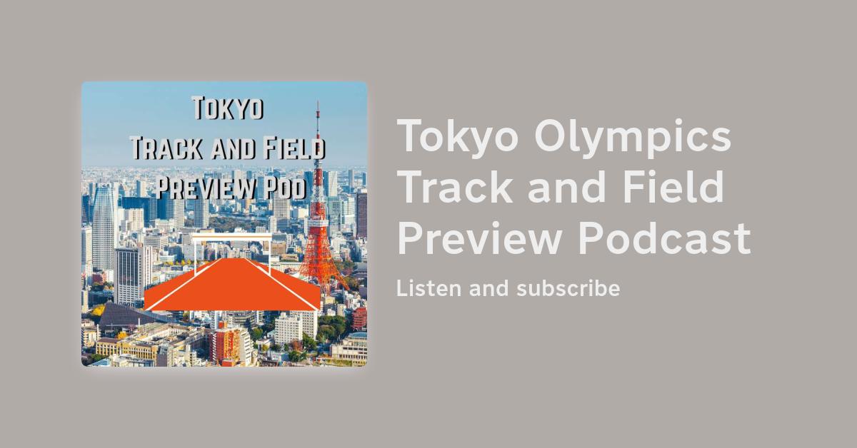 Tokyo Olympics Track and Field Preview Podcast
