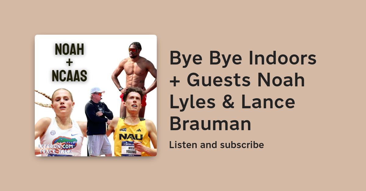 Bye Bye Indoors + Guests Noah Lyles & Lance Brauman