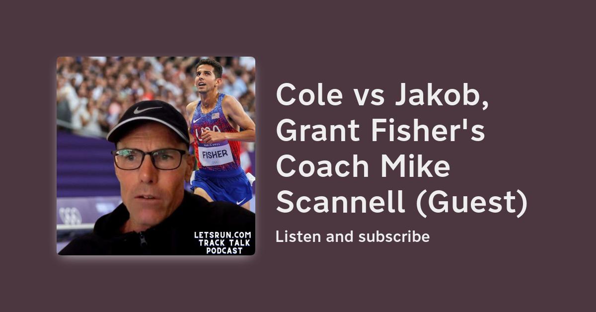 Cole vs Jakob, Grant Fisher's Coach Mike Scannell (Guest)