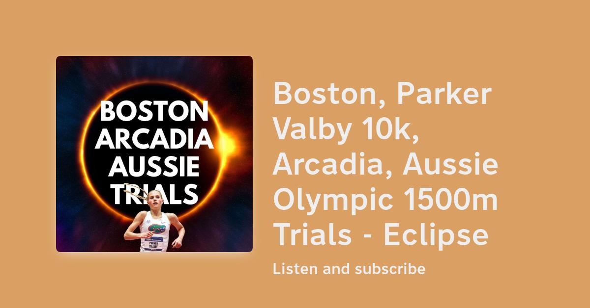 Boston, Parker Valby 10k, Arcadia, Aussie Olympic 1500m Trials - Eclipse