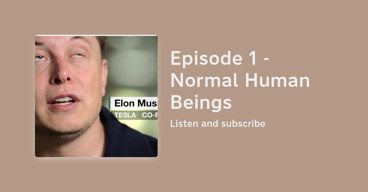 Episode 1 - Normal Human Beings
