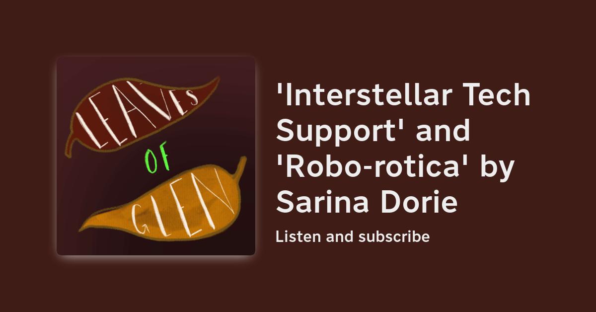 'Interstellar Tech Support' and 'Robo-rotica' by Sarina Dorie