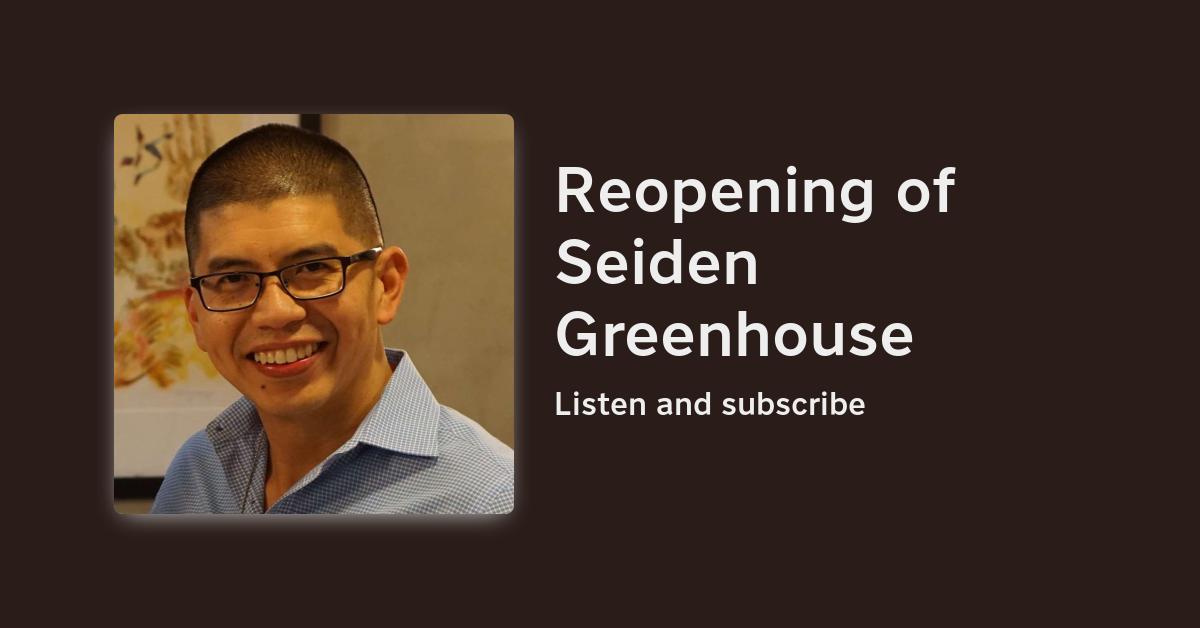 Reopening of Seiden Greenhouse