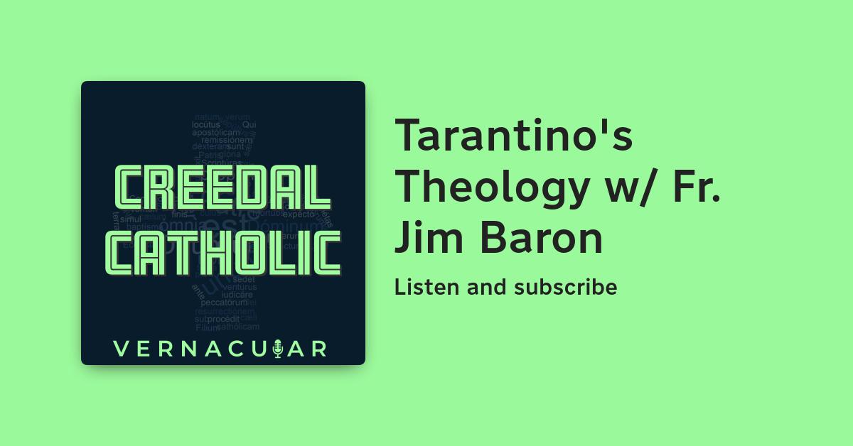 E8 Tarantino's Theology w/ Fr. Jim Baron