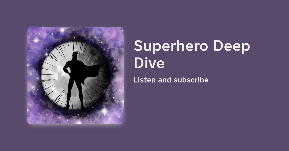 Superhero Deep Dive