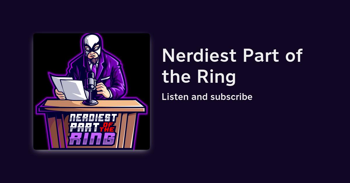 Nerdiest Part of the Ring