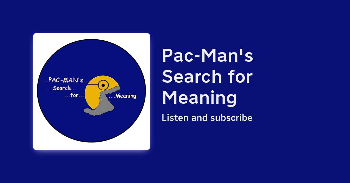 Pac-Man's Search for Meaning