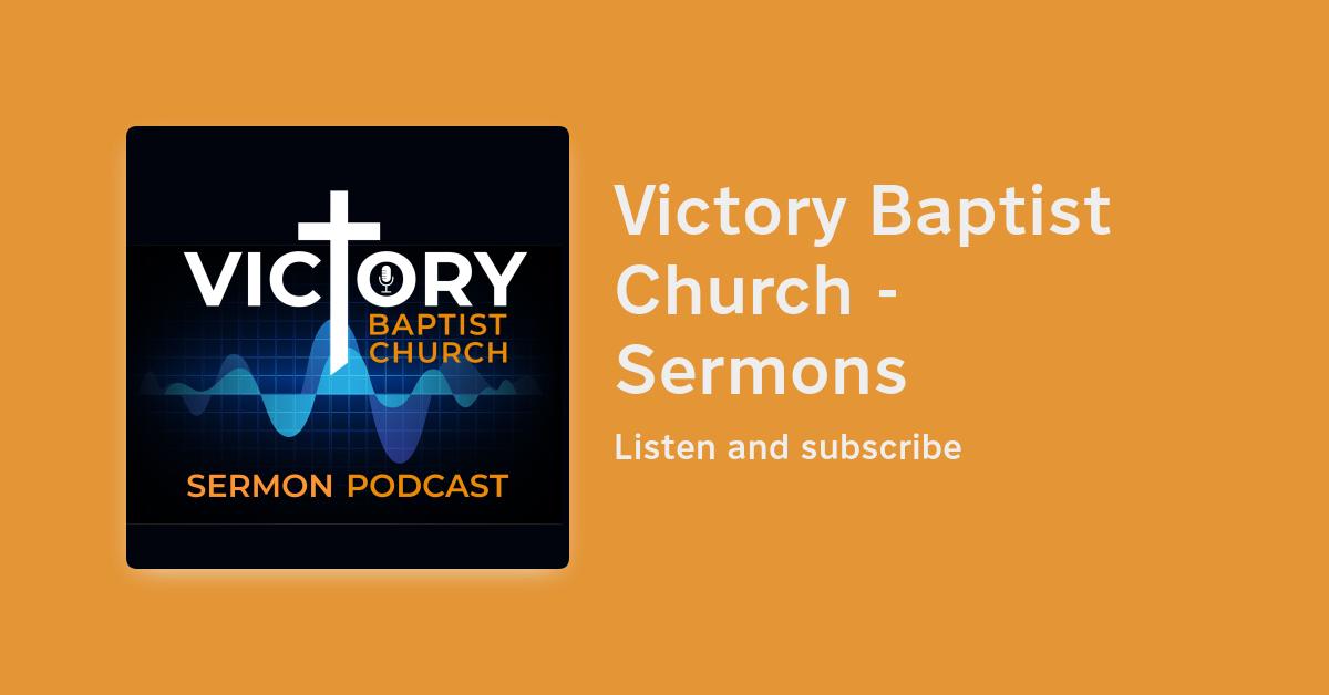 Victory Baptist Church - Sermons