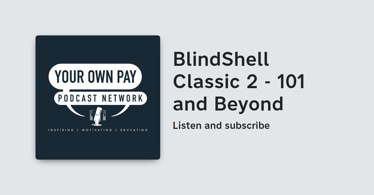 BlindShell Classic 2 - 101 and Beyond - EP51