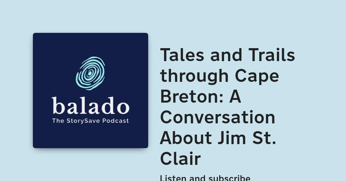 E11 Tales and Trails through Cape Breton: A Conversation About Jim St ...